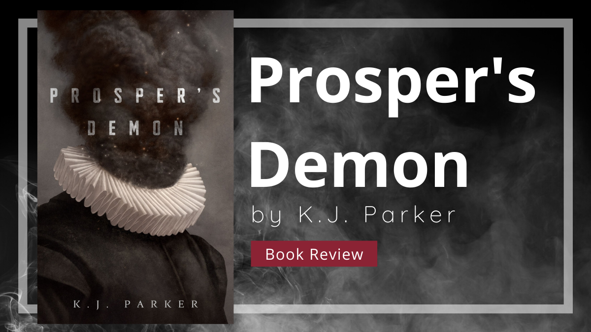 Prosper’s Demon by K. J. Parker – Black Forest Basilisks