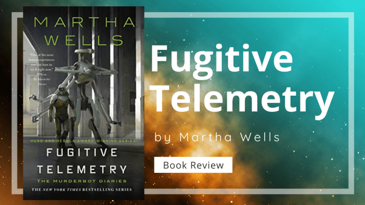 Fugitive Telemetry by Martha Wells – Black Forest Basilisks