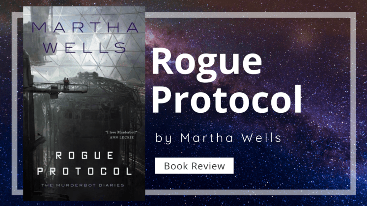Rogue Protocol by Martha Wells – Black Forest Basilisks
