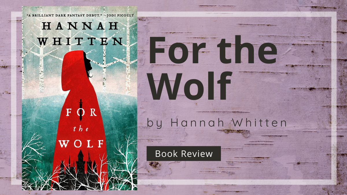 For the Wolf by Hannah Whitten – Black Forest Basilisks
