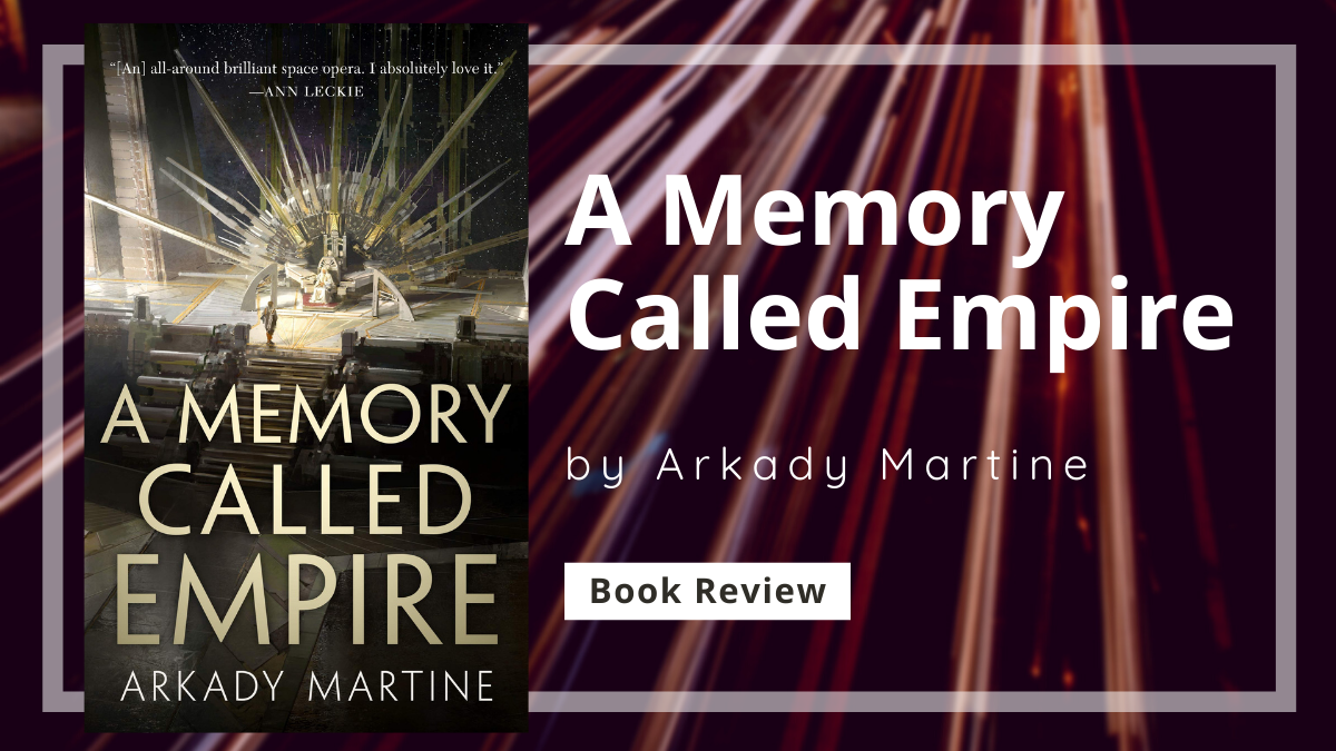 A Memory Called Empire by Arkady Martine – Black Forest Basilisks